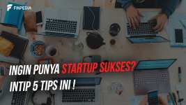 Ingin Punya Startup Sukses? Intip 5 Tips Ini - Finpedia